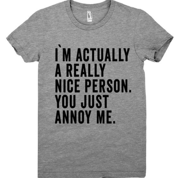 T-Shirt Addicts | Tops | Im Actually A Really Nice Person Tshirt | Poshmark
